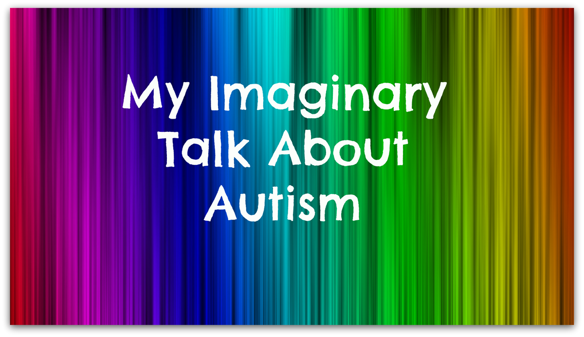My Imaginary Talk About Autism — Childs Work Childs Play